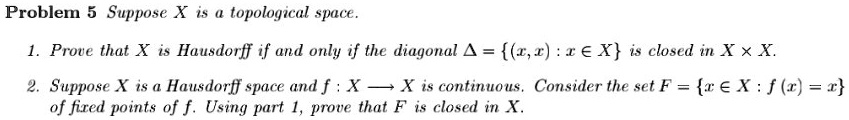 problem 5 suppose x is a topological pace prove that x is iausdorff if ...