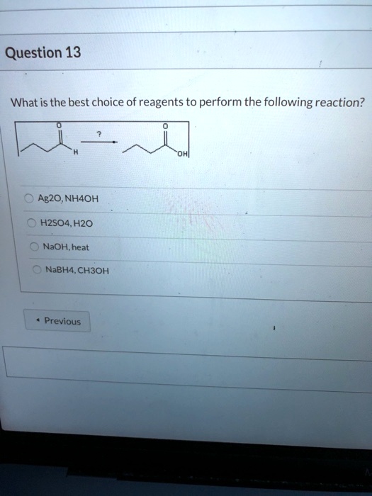 SOLVED: Question 13 What is the best choice of reagents to perform the ...
