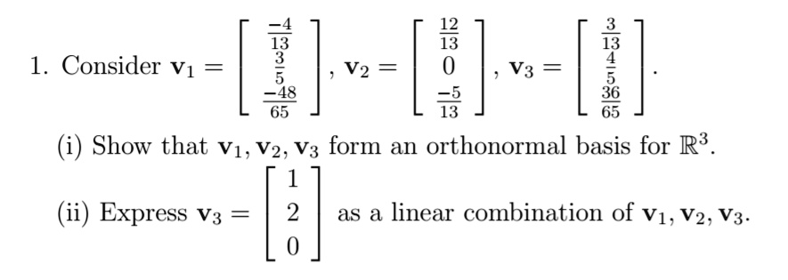 3 0 "Iz V3 12-i31 13 Consider V1 1 V2 =48 65 i) Show that V1, V2, V3 form an orthonormal basis ...