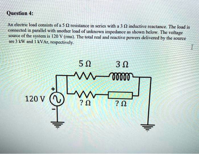 Solved Question 4 An Electric Load Consists Ofa 5 Resistance In