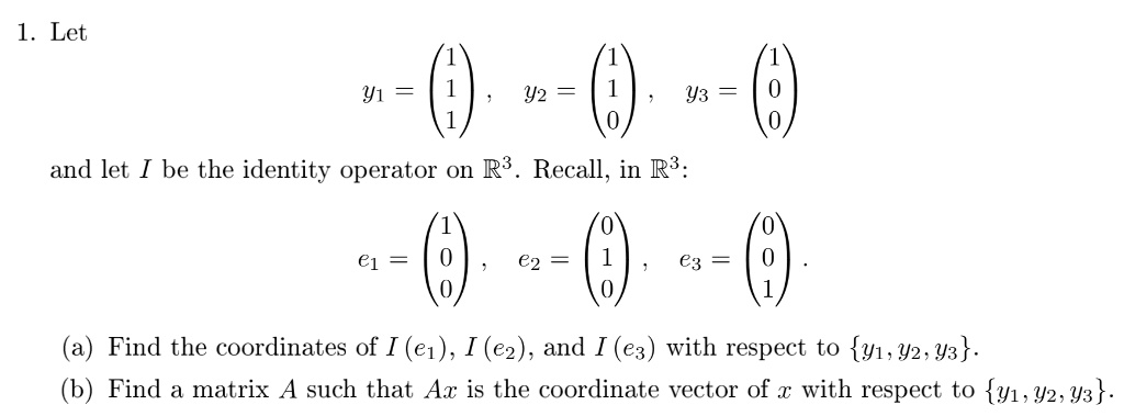 SOLVED: Let Y1 ( 92 y3 and let I be the identity operator on R3 Recall ... SOLVED: Let Y1 ( 92 y3 and let I be the identity operator on R3 Recall ...
