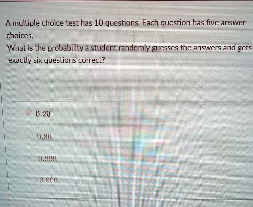 a multiple choice test has 10 questions each question has five answer ...