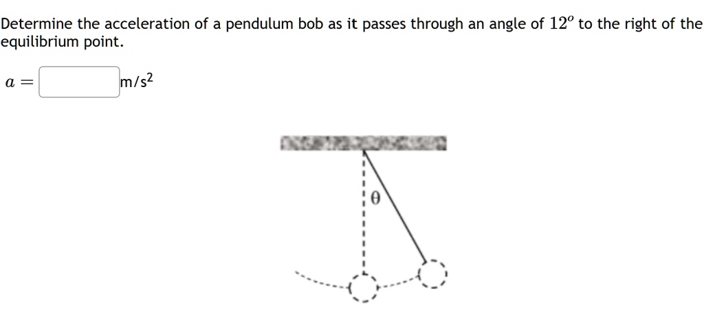 Determine the acceleration of a pendulum bob as it passes through an ...