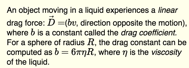 An object moving in a liquid experiences a linear drag force: D = -(bv ...