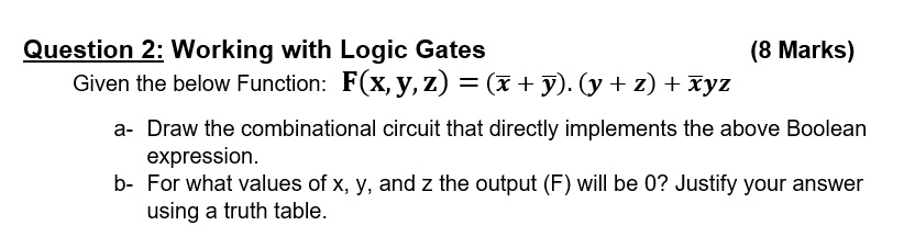 Question 2: Working with Logic Gates (8 Marks) Given the below Function ...