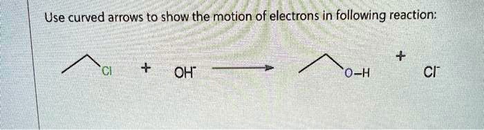 SOLVED: 'Use curved arrows to show the motion of electrons in following ...