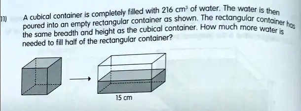 SOLVED: completely filled with 216 cm] of water. The water is then A ...
