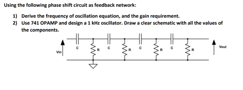Using the following phase shift circuit as feedback network: 1) Derive ...