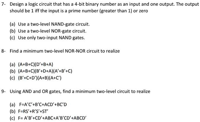 Solved 7 Design A Logic Circuit That Has A 4 Bit Binary Number As An Input And One Outputthe
