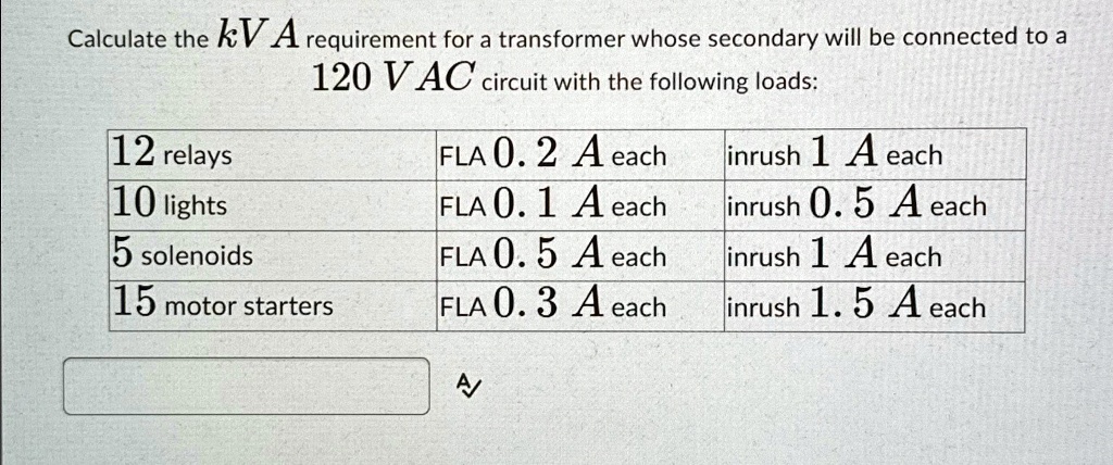 SOLVED: Calculate the kVA requirement for a transformer whose secondary ...