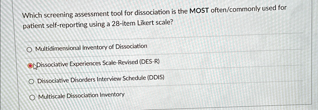 Which screening assessment tool for dissociation is the MOST often ...