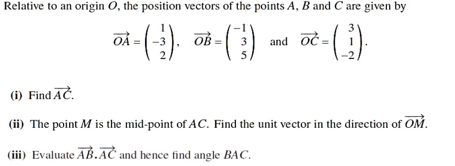 SOLVED: Relative to an origin 0, the position vectors of the points A B and € are given by 5] O3 ...
