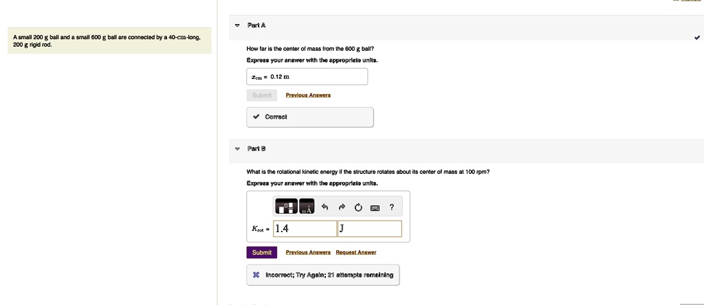 SOLVED: A small 200g ball and a small 600g ball are connected by a 40-cm-long, 200g rigid rod ...