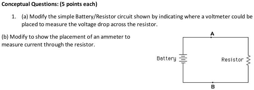 Conceptual Questions: (5 points each) 1. (a) Modify the simple Battery ...