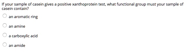 SOLVED: If your sample of casein gives positive xanthoprotein test ...