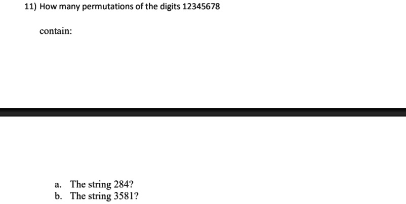 SOLVED: 11) How many permutations of the digits 12345678 contain: The ...