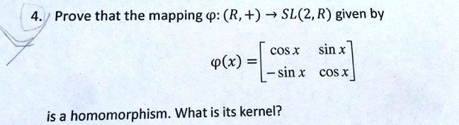 prove that the mapping r sl2r given by cos x sin x sin x cos x ox is a ...