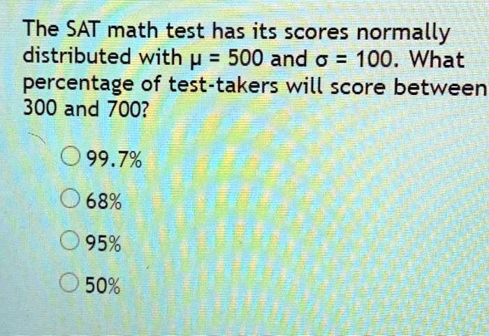 SOLVED: The SAT math test has its scores normally distributed with p ...