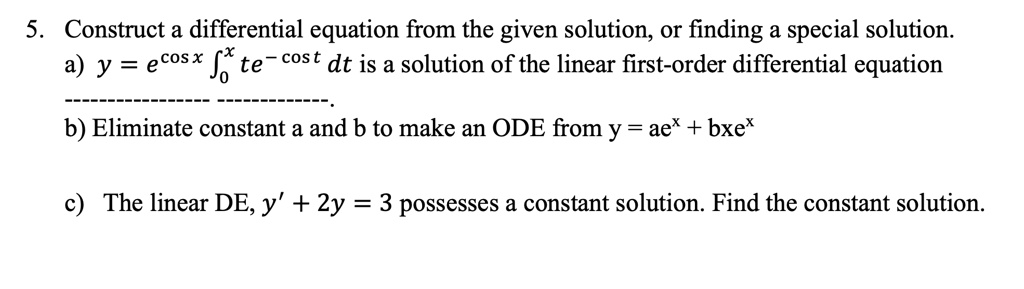 SOLVED: 5. Construct a differential equation from the given solution, or find a special solution ...