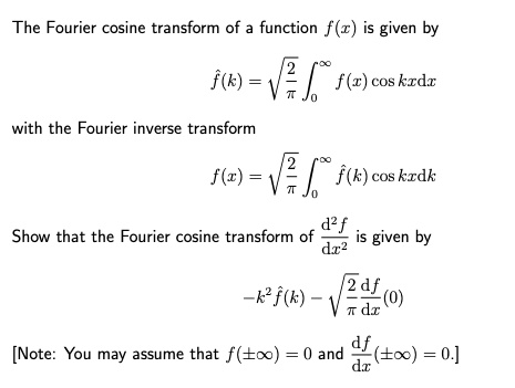the fourier cosine transform of function fz is given by fk fz cos kidx with the fourier inverse ...