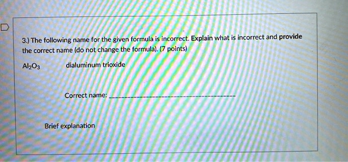 SOLVED:3 ) The following name for the given formula is incorrect ...