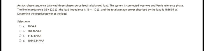 an abc phase sequence balanced three phase source feeds a balanced load ...
