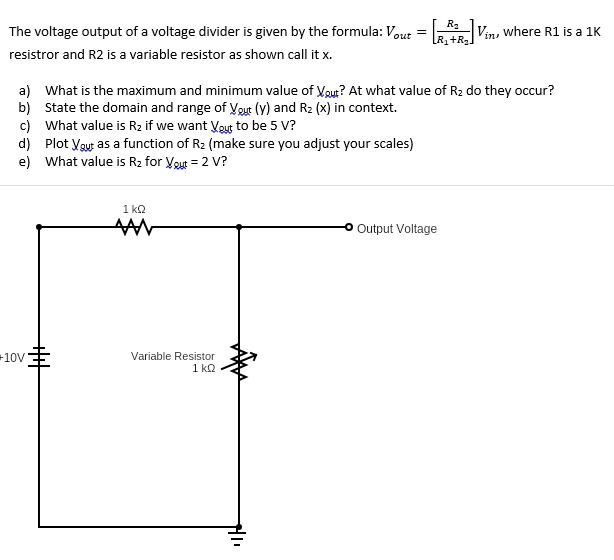 SOLVED: The voltage output of a voltage divider is given by the formula: Vout = Vin, where R1 is ...