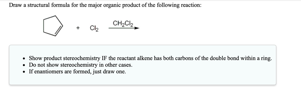 Draw a structural formula for the major organic product of the ...