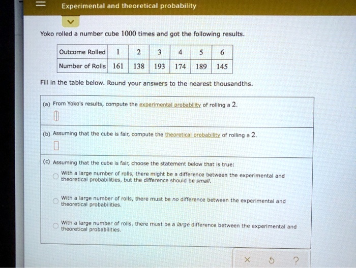 Experimental and theoretical probability Yoko rolled a number cube 1000 ...