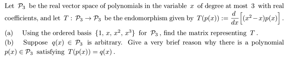 SOLVED: 'Let P3 be the real vector space of polynomials in the variable x of degree at most 3 ...