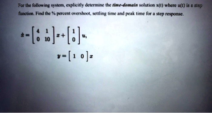 For the following system, explicitly determine the time-domain solution x(t) where u(t) is a ...