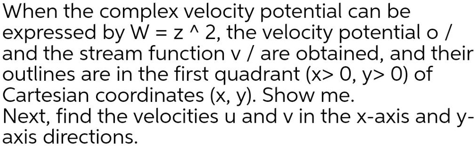 SOLVED: When the complex velocity potential can be expressed by W = 2 ...