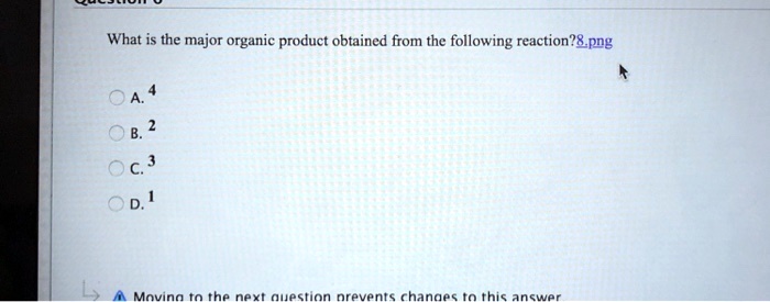 SOLVED: What is the major organic product obtained from the following reaction? 8 png