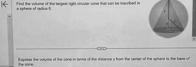 SOLVED: To find the volume of the largest right circular cone inscribed in a sphere of radius 6 ...