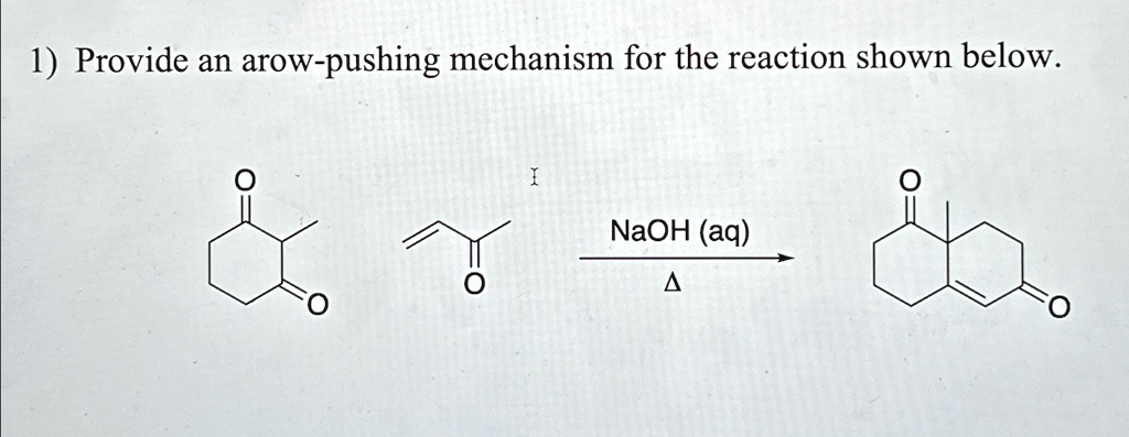 1) Provide an arrow-pushing mechanism for the reaction shown below.