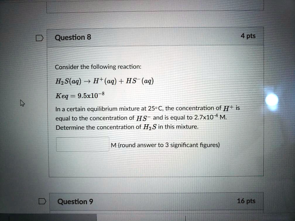 Question 8 Consider the following reaction: H2S(aq) ightarrow H^+(aq ...