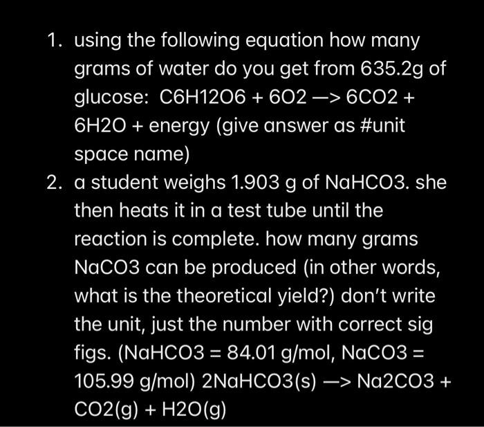 SOLVED: 1 using the following equation how many grams of water do you get from 635.2g of glucose ...