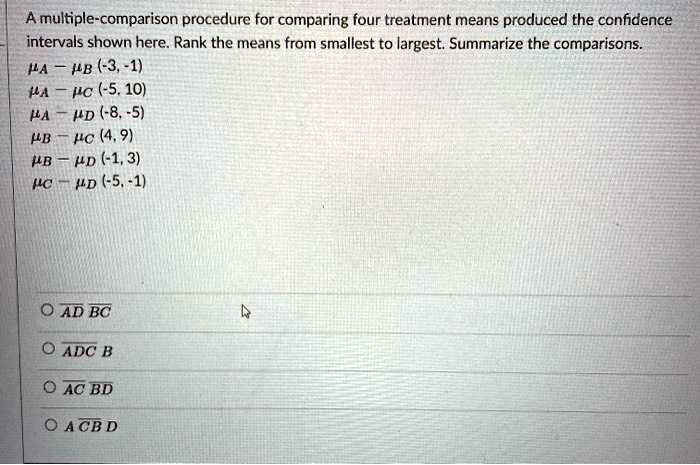 SOLVED: A multiple-comparison procedure for comparing four treatment means produced the ...