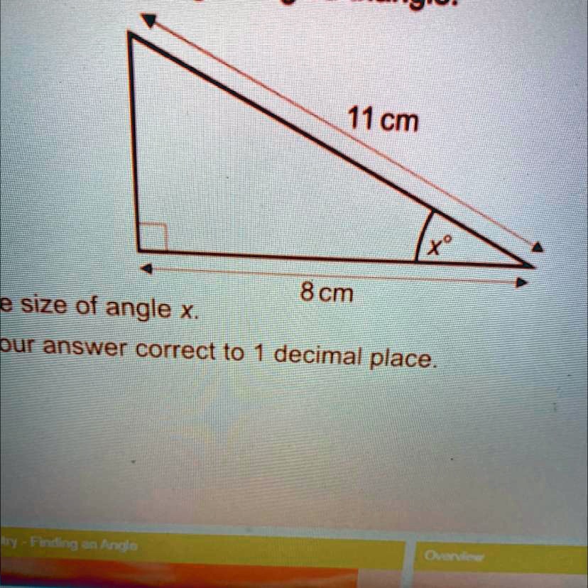 11 cm x° 8 cm e size of angle x. our answer correct to 1 decimal place.