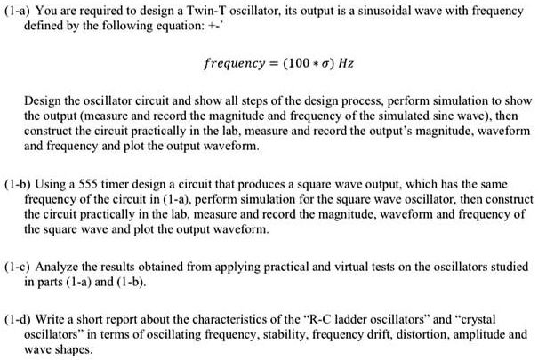 SOLVED: Texts: 1-a) You are required to design a Twin-T oscillator. Its output is a sinusoidal ...