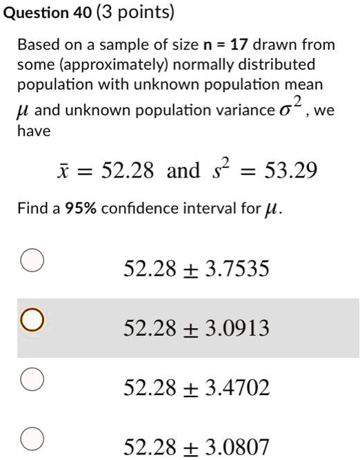 SOLVED: Question 40 (3 points) Based on a sample of size n = 17 drawn ... SOLVED: Question 40 (3 points) Based on a sample of size n = 17 drawn ...