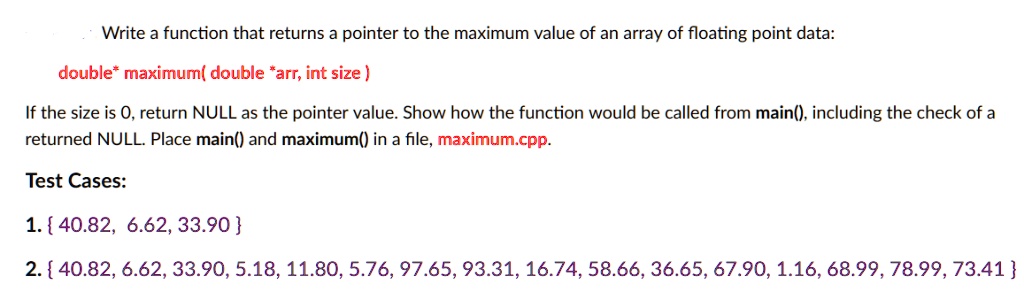 Solved Write A Function That Returns A Pointer To The Maximum Value Of An Array Of Floating 7246