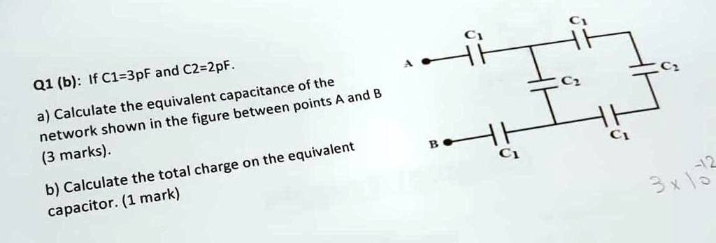 Q1 (b): If C1=3pF and C2=2pF. a) Calculate the equivalent capacitance of the network shown in ...
