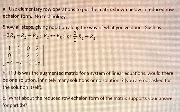 use elementary row operations to put the matrix shown below in reduced row echelon form no ...