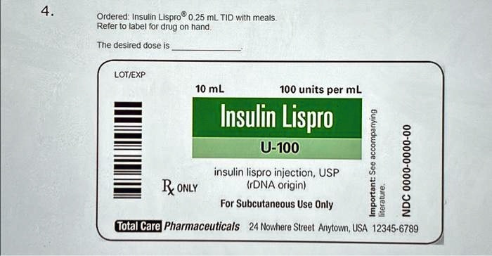 SOLVED: Texts: 4. Ordered: Insulin Lispro 0.25 mL TID with meals. Refer to label for drug on ...