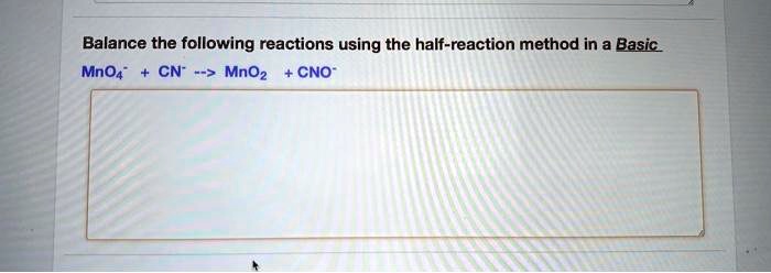 SOLVED: Balance the following reactions using the half-reaction method ...