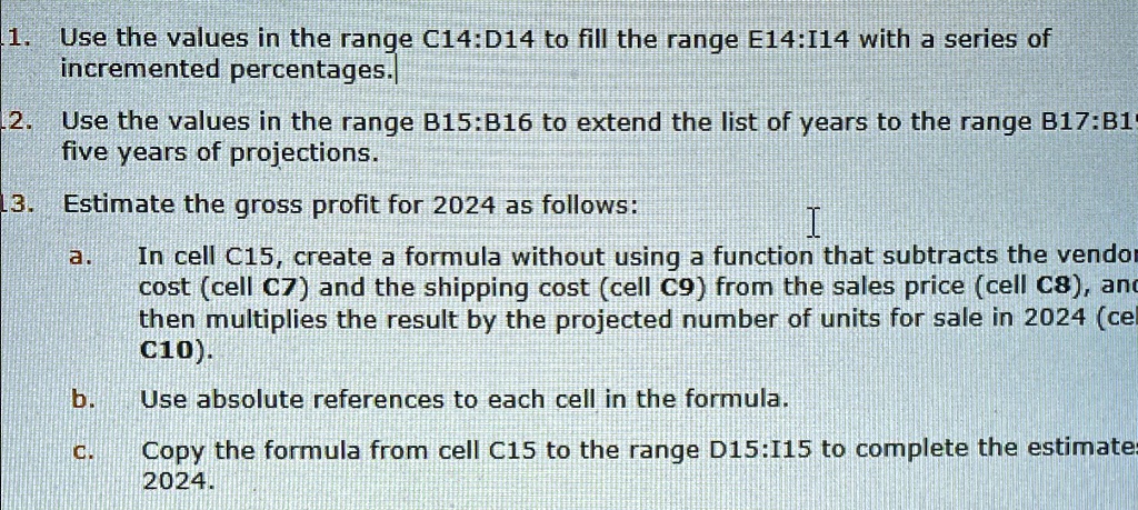 11. Use the values in the range C14:D14 to fill the range E14:I14 with a series of incremented ...