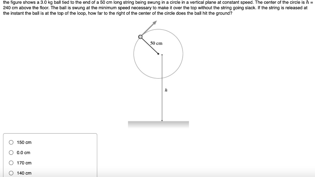 SOLVED: The figure shows a 3.0 kg ball tied to the end of a 50 cm long string being swung in a ...
