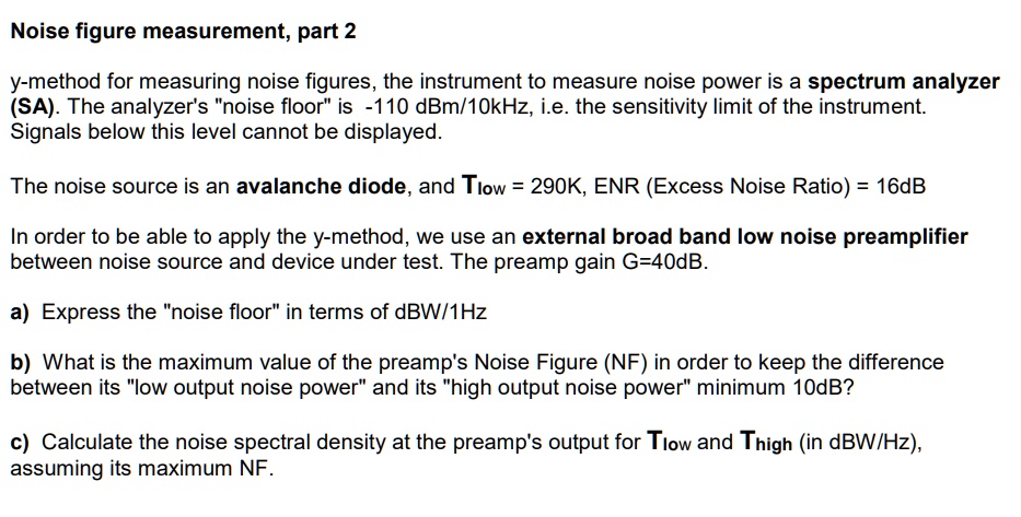 Solved Noise Figure Measurement Part 2 Y Method For Measuring Noise Figures The Instrument To