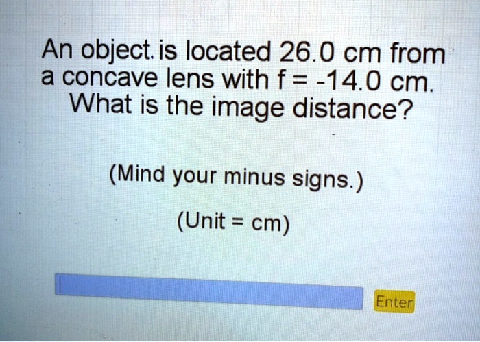 an object is located 260 cm from a concave lens with f 140 cm what is ...